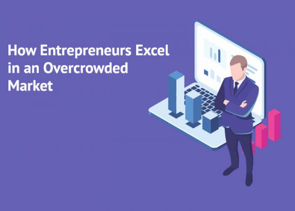 How Entrepreneurs Excel in an Overcrowded Market